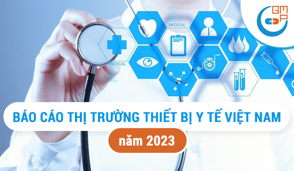 Báo cáo tổng quan thị trường thiết bị y tế tại Việt Nam năm 2023