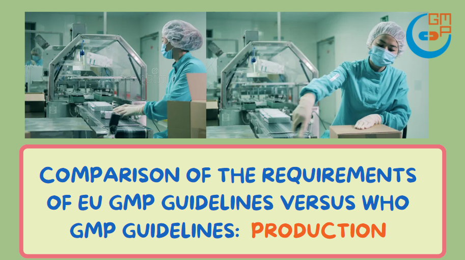 Comparison of the requirements of EU GMP guidelines versus WHO GMP ...