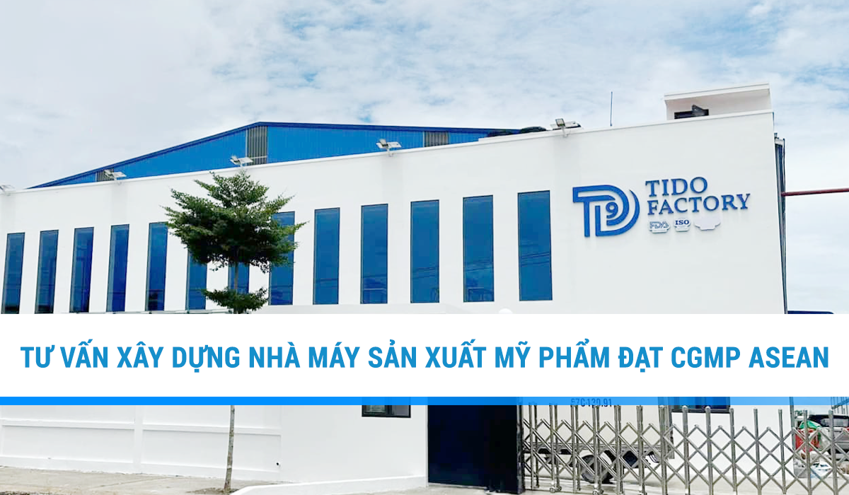 Tư vấn xây dựng nhà máy sản xuất mỹ phẩm đạt CGMP ASEAN