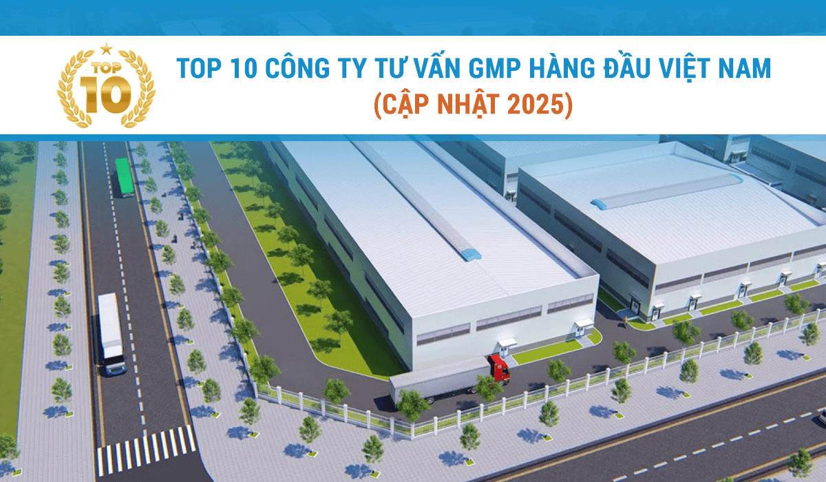 Top 10 Công ty tư vấn gmp uy tín hàng đầu Việt Nam (Cập nhật 2025)